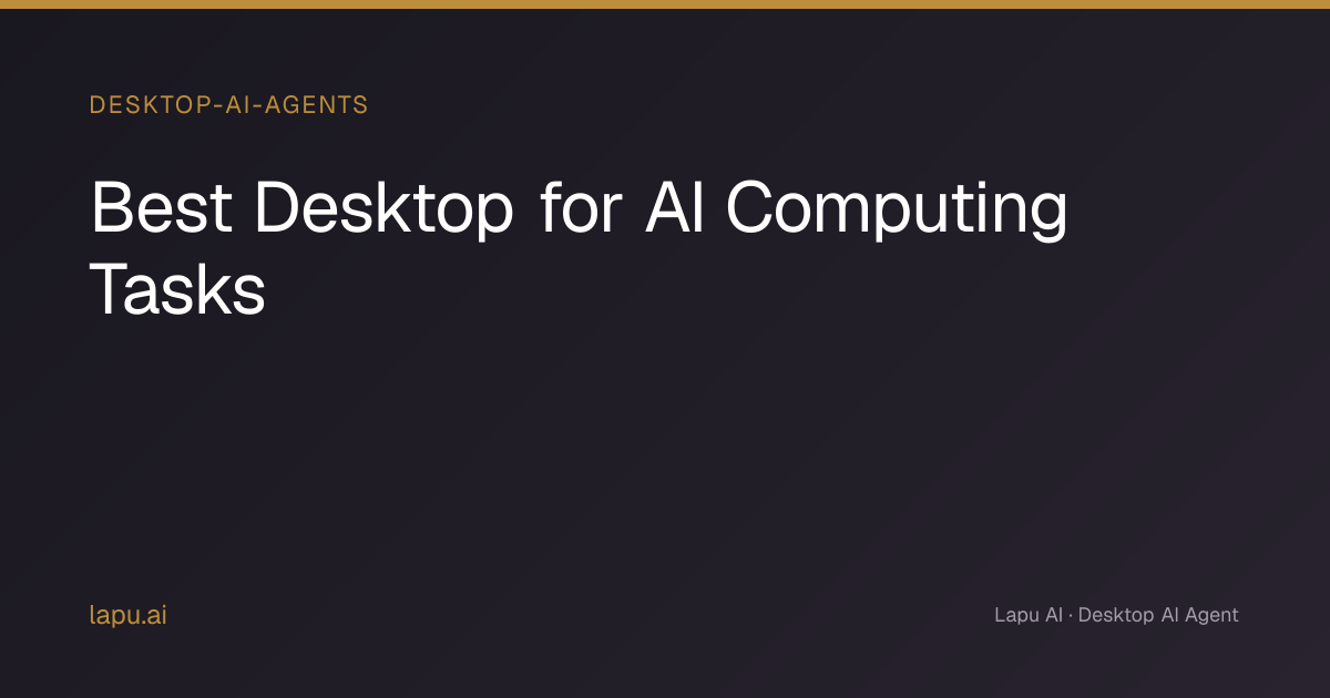 What Is the Best Desktop for AI Computing Tasks?